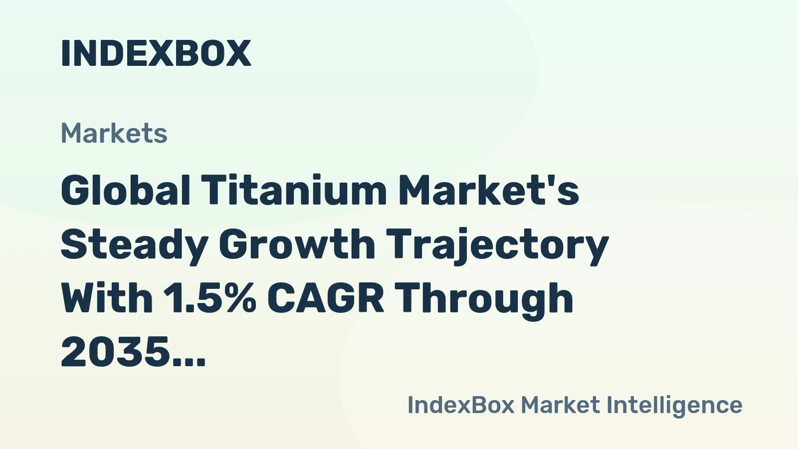 Global Titanium Market's Steady Growth Trajectory With 1.5% CAGR Through 2035