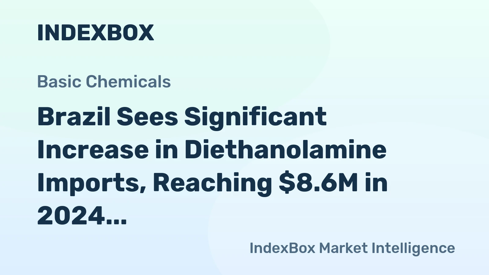Brazil Sees Significant Increase in Diethanolamine Imports, Reaching $8.6M in 2024
