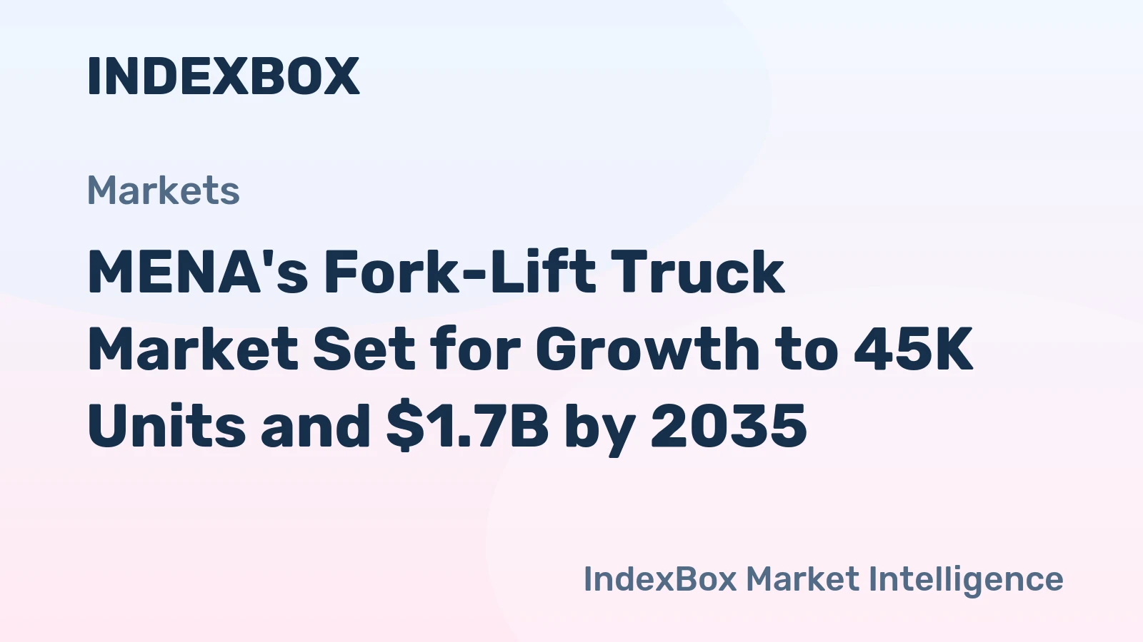 MENA's Fork-Lift Truck Market Set for Growth to 45K Units and $1.7B by 2035