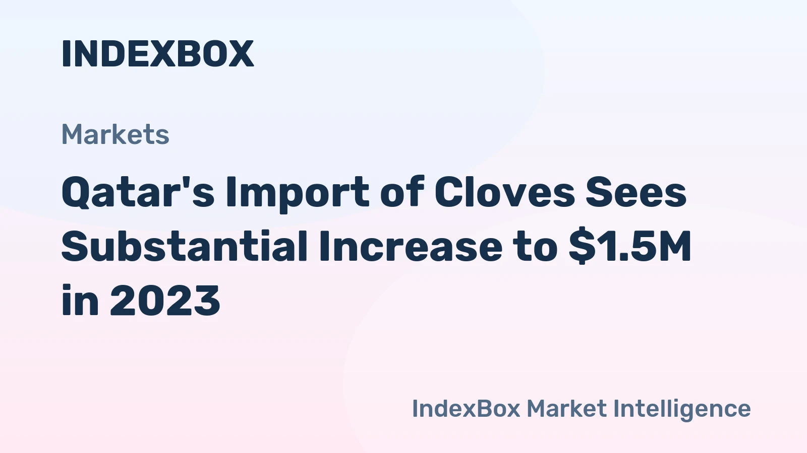 Qatar's Import of Cloves Sees Substantial Increase to $1.5M in 2023