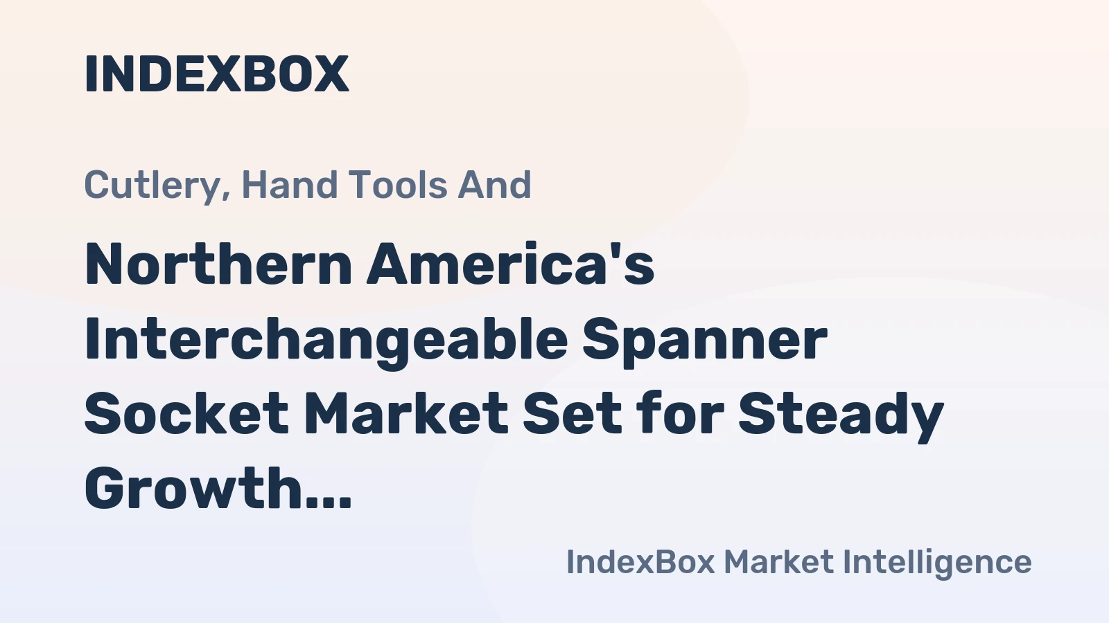 Northern America's Interchangeable Spanner Socket Market Set for Steady Growth with a 3.1% CAGR in Value