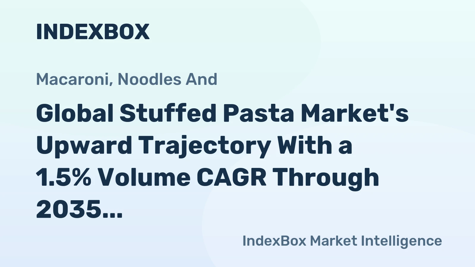 Global Stuffed Pasta Market's Upward Trajectory With a 1.5% Volume CAGR Through 2035