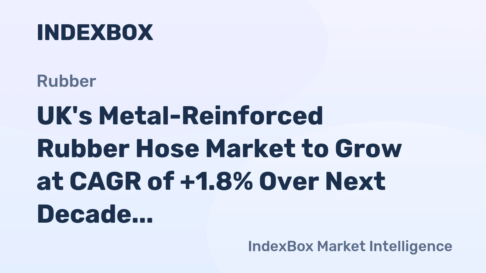 UK's Metal-Reinforced Rubber Hose Market to Grow at CAGR of +1.8% Over Next Decade