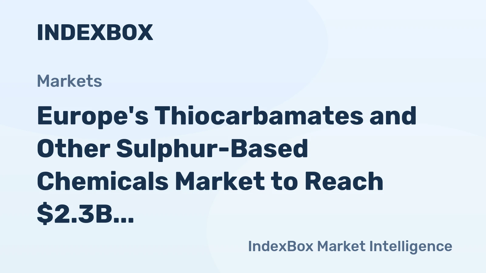 Europe's Thiocarbamates and Other Sulphur-Based Chemicals Market to Reach $2.3B by 2035