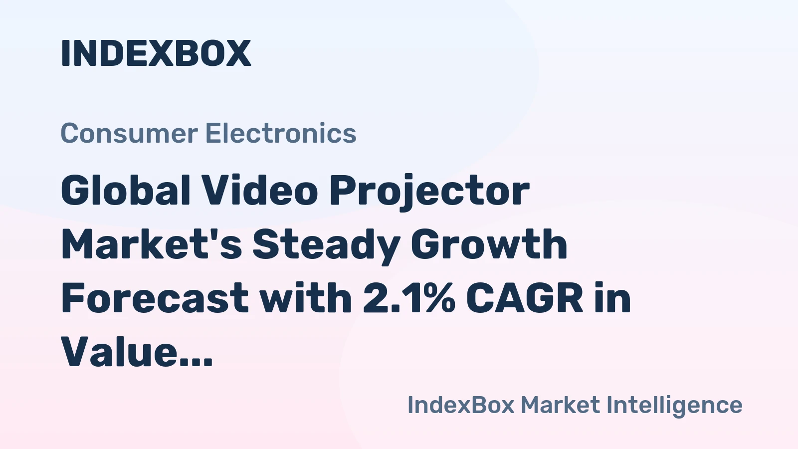 Global Video Projector Market's Steady Growth Forecast with 2.1% CAGR in Value