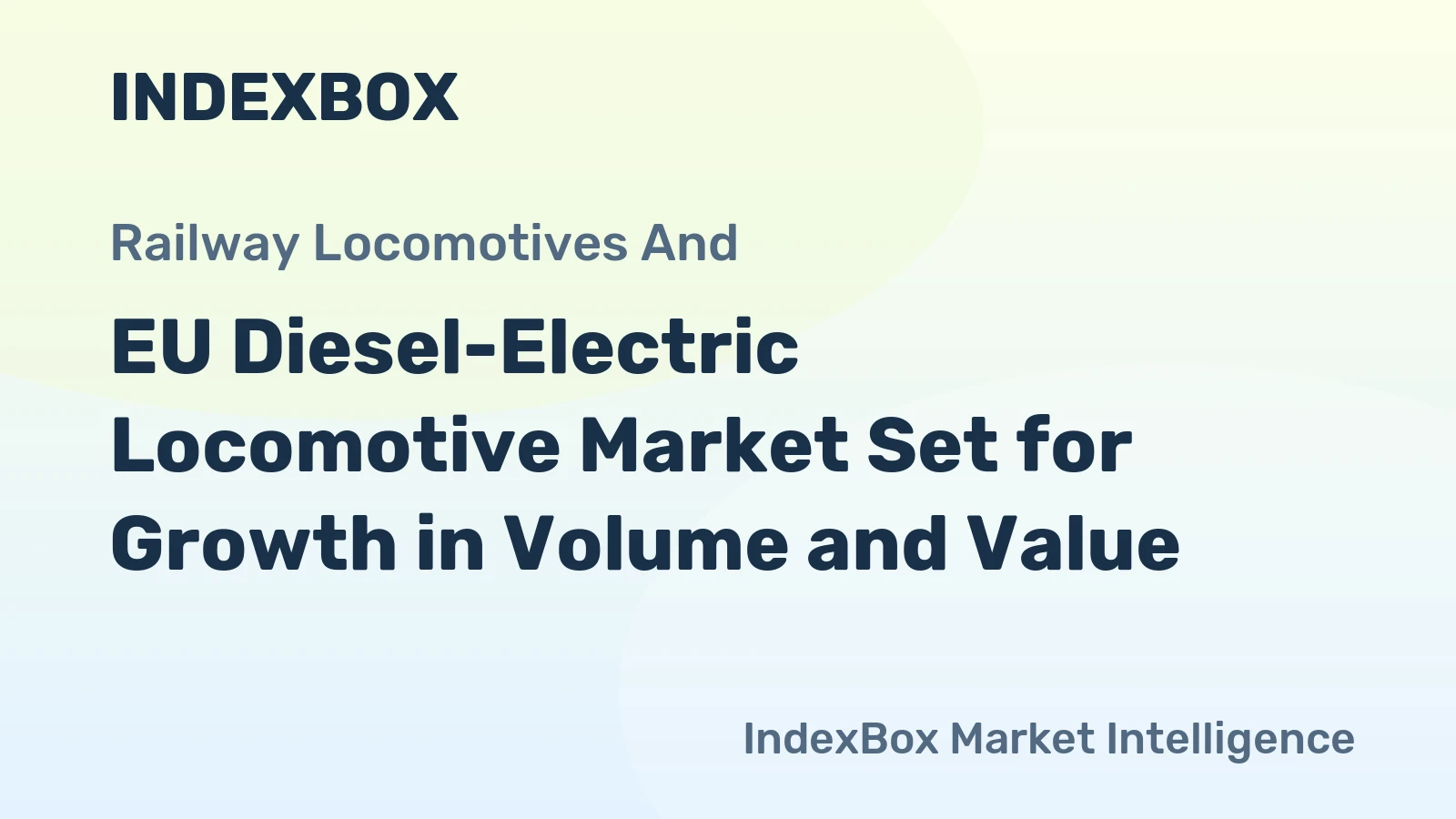 EU Diesel-Electric Locomotive Market Set for Growth in Volume and Value