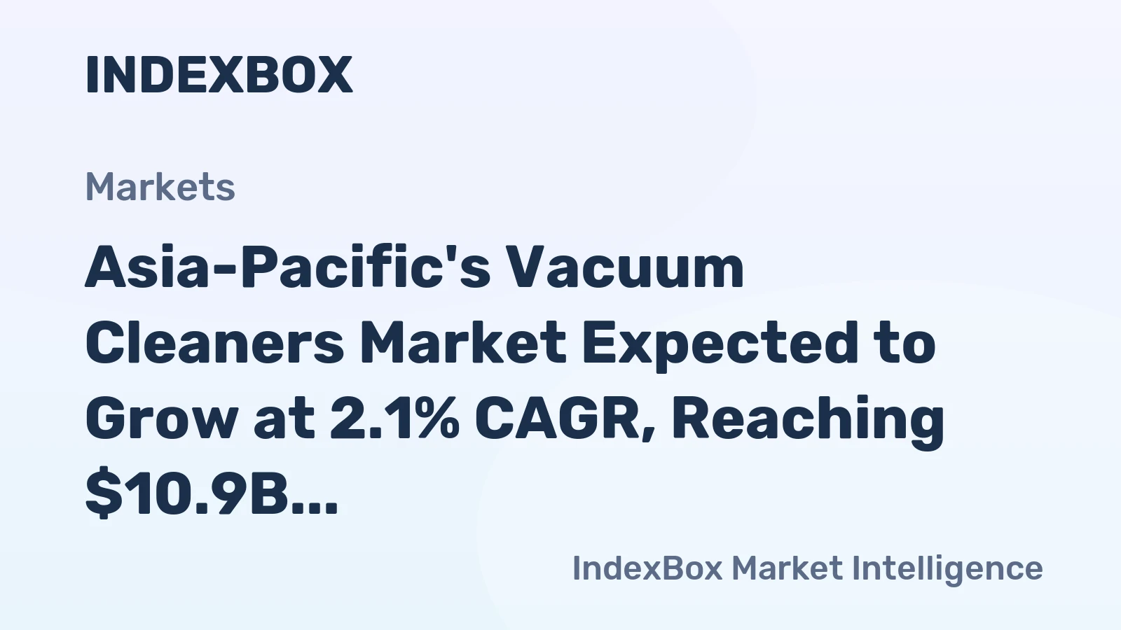 Asia-Pacific's Vacuum Cleaners Market Expected to Grow at 2.1% CAGR, Reaching $10.9B by 2035