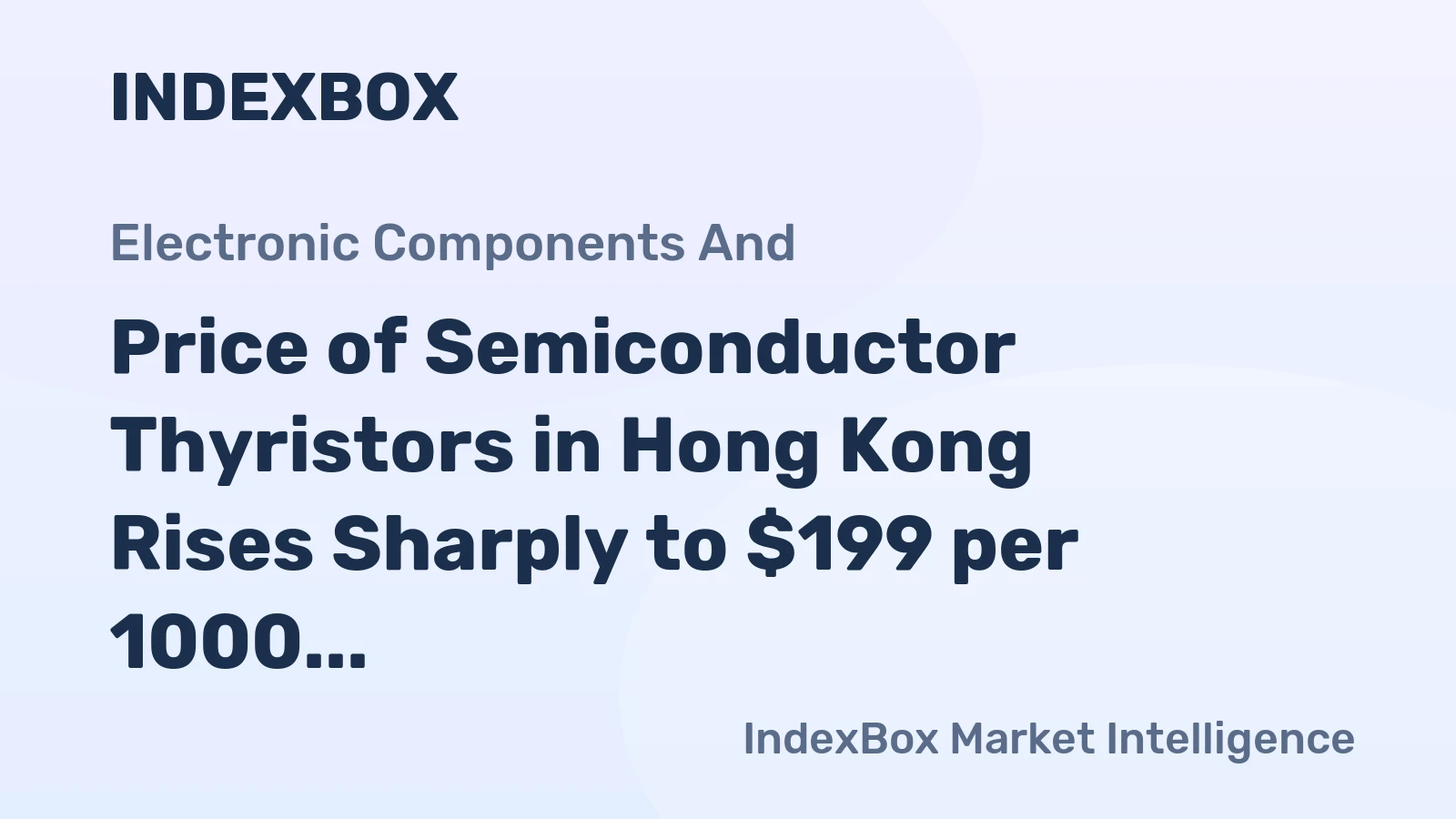 Price of Semiconductor Thyristors in Hong Kong Rises Sharply to $199 per 1000