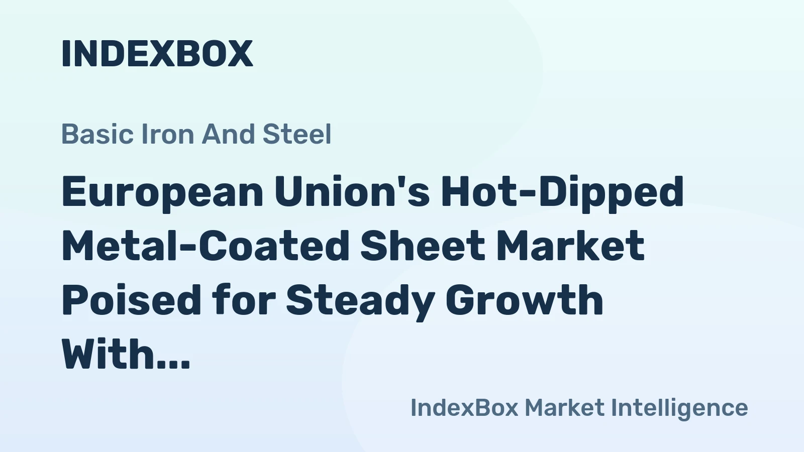 European Union's Hot-Dipped Metal-Coated Sheet Market Poised for Steady Growth With 2.2% CAGR in Value