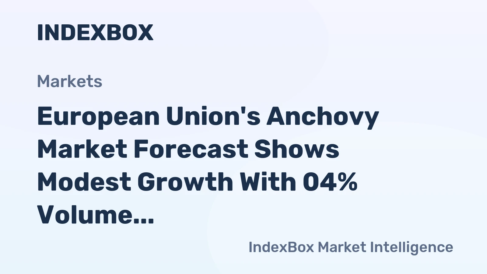 European Union's Anchovy Market Forecast Shows Modest Growth With 04% Volume CAGR Through 2035