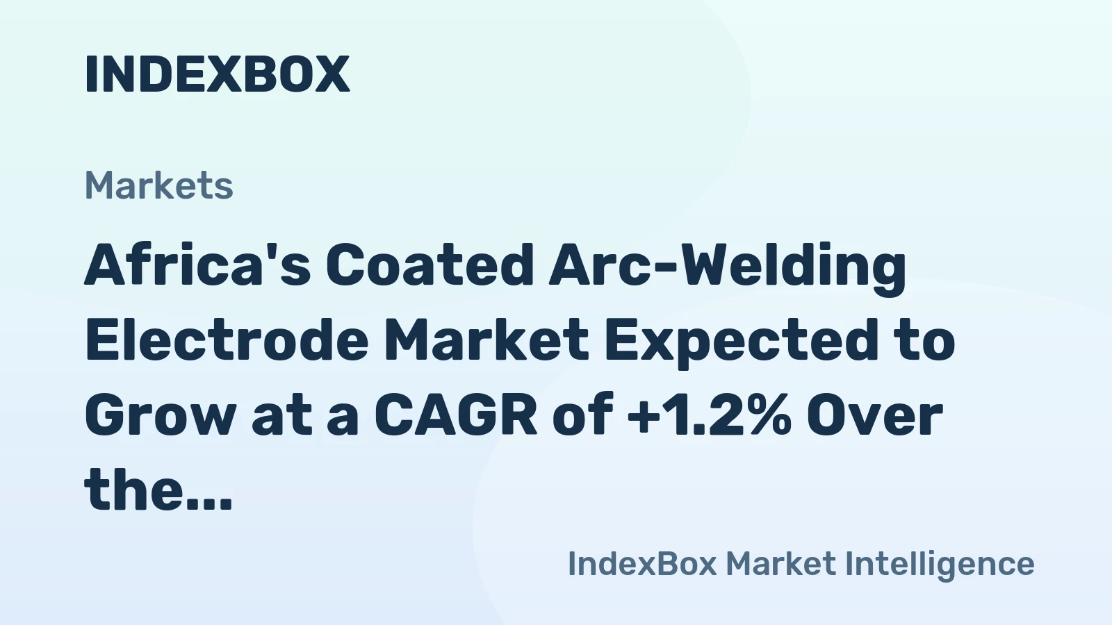 Africa's Coated Arc-Welding Electrode Market Expected to Grow at a CAGR of +1.2% Over the Next Decade