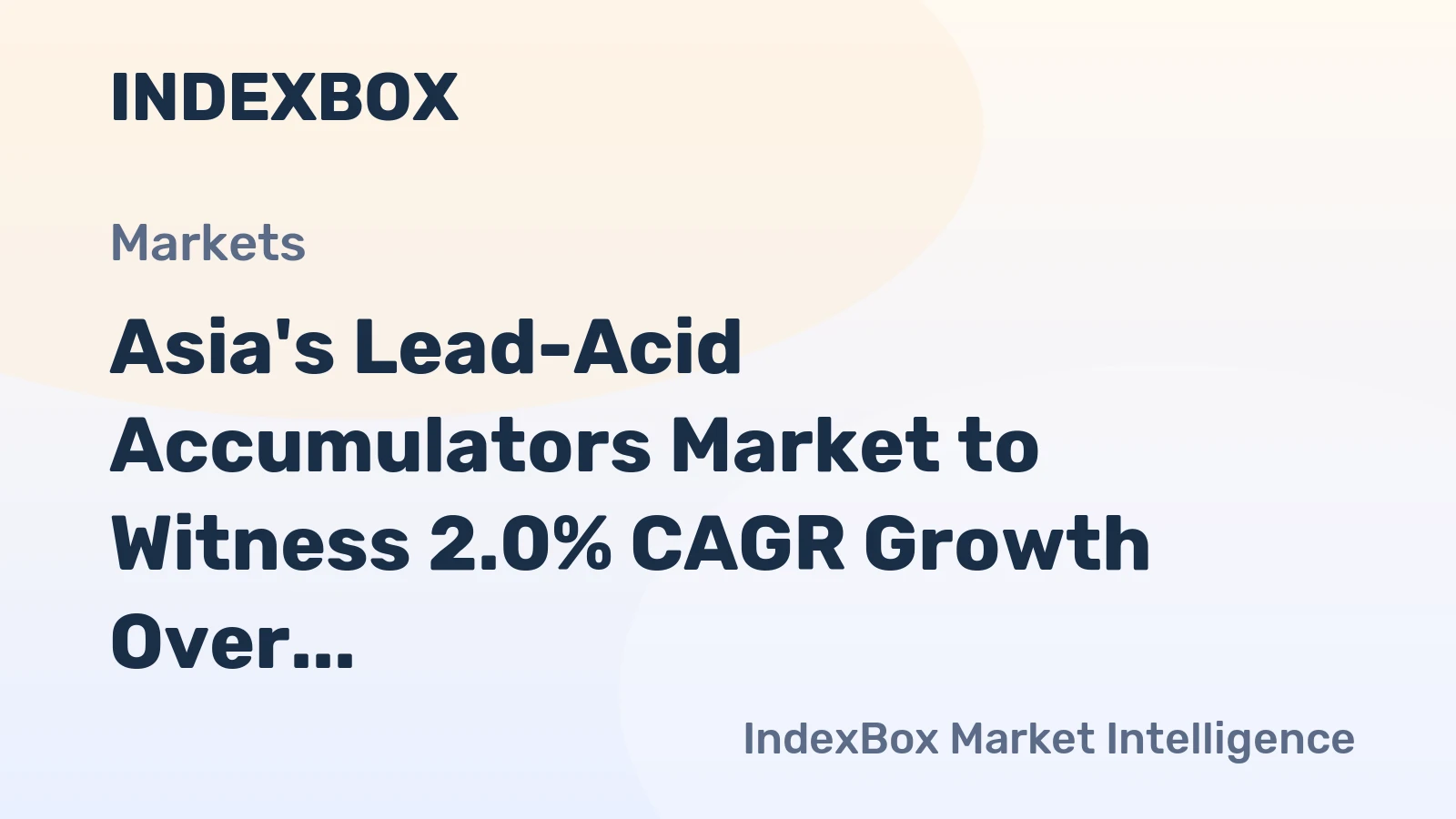 Asia's Lead-Acid Accumulators Market to Witness 2.0% CAGR Growth Over Next Decade