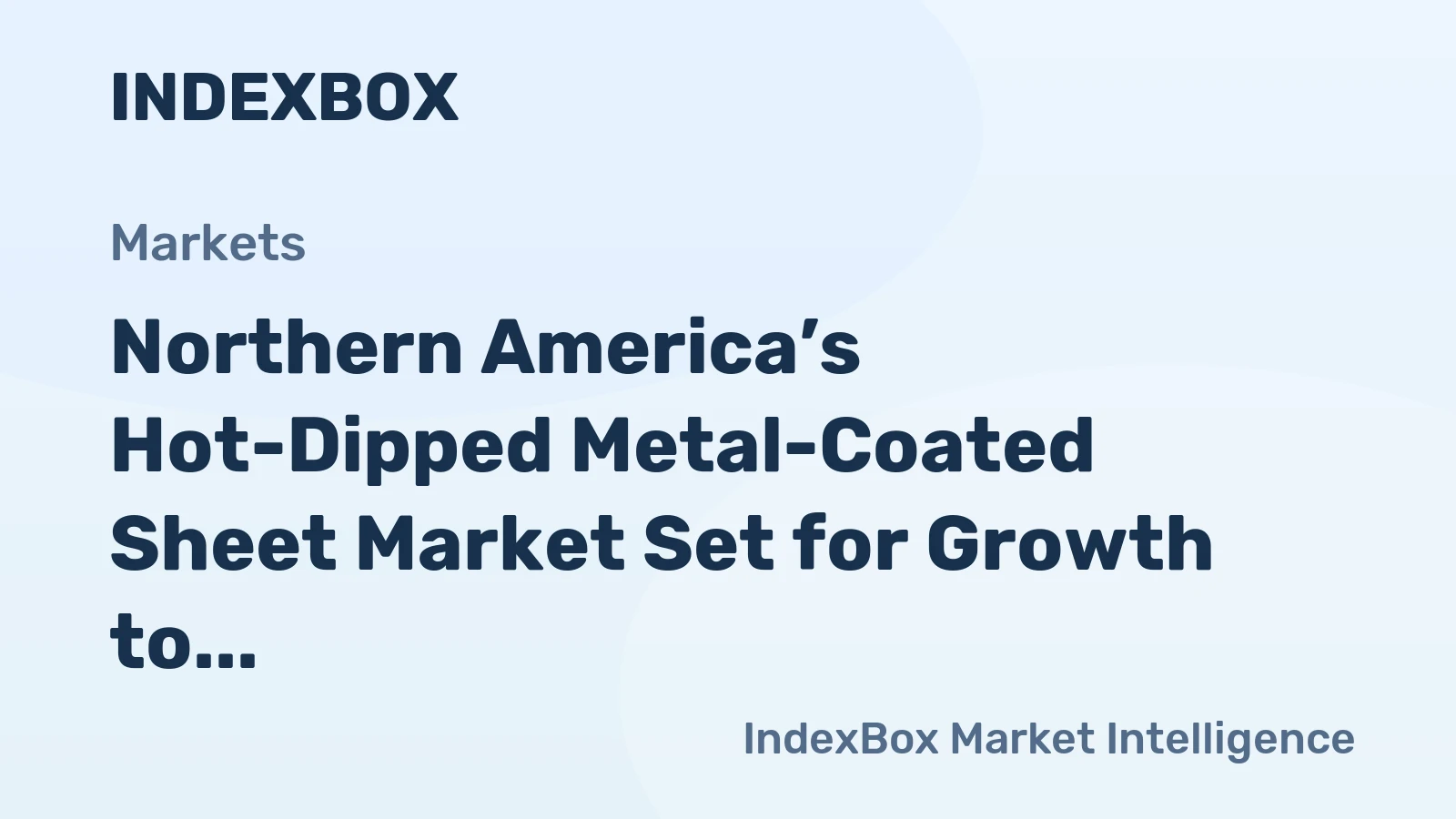 Northern America’s Hot-Dipped Metal-Coated Sheet Market Set for Growth to 32M Tons and $42.5B