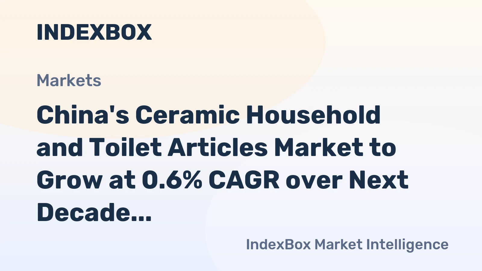 China's Ceramic Household and Toilet Articles Market to Grow at 0.6% CAGR over Next Decade