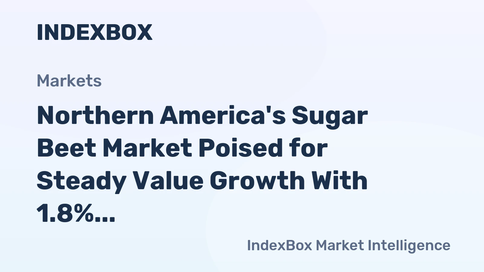 Northern America's Sugar Beet Market Poised for Steady Value Growth With 1.8% CAGR Through 2035
