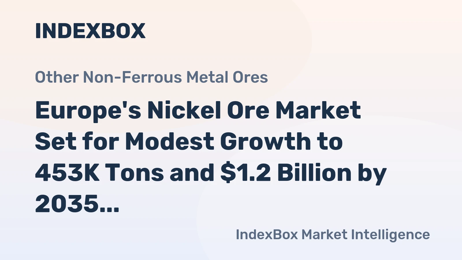 Europe's Nickel Ore Market Set for Modest Growth to 453K Tons and $1.2 Billion by 2035