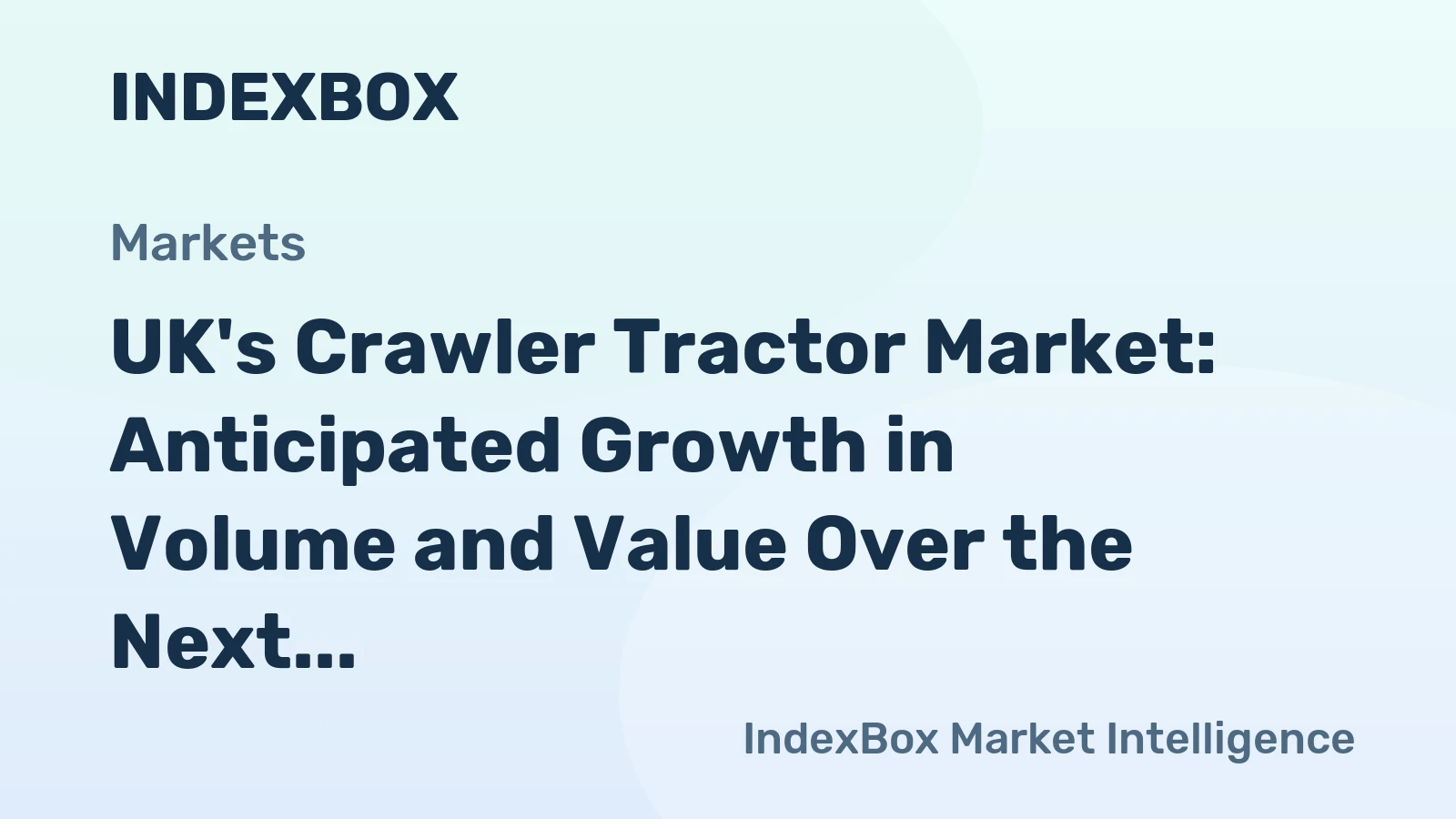 UK's Crawler Tractor Market: Anticipated Growth in Volume and Value Over the Next Decade