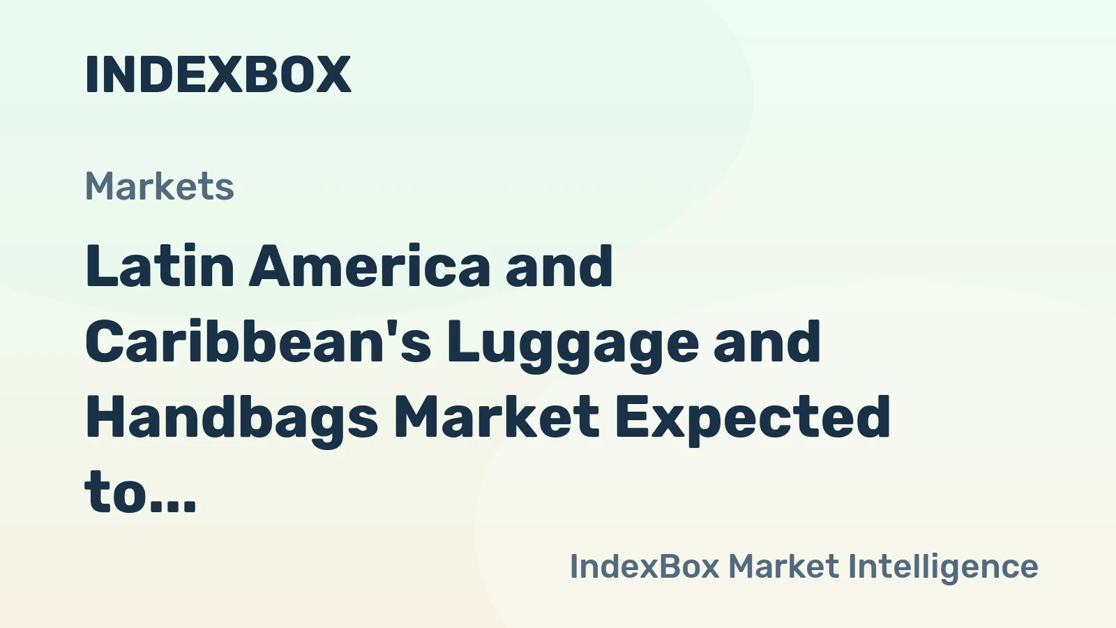 Latin America and Caribbean's Luggage and Handbags Market Expected to Reach 830M Units by 2035 with $3.8B in Market Value