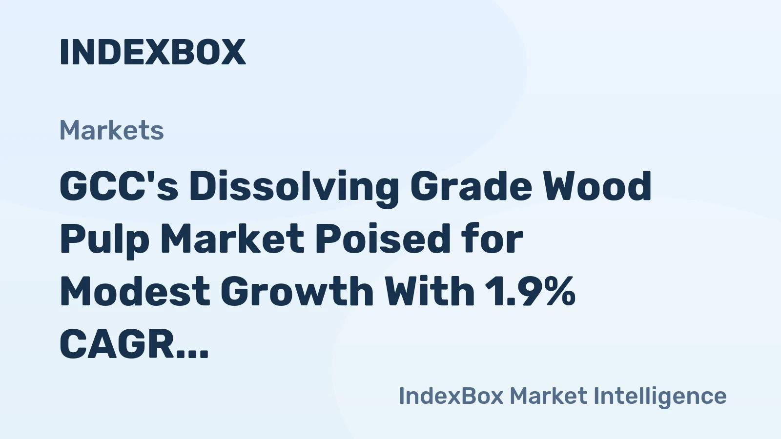 GCC's Dissolving Grade Wood Pulp Market Poised for Modest Growth With 1.9% CAGR