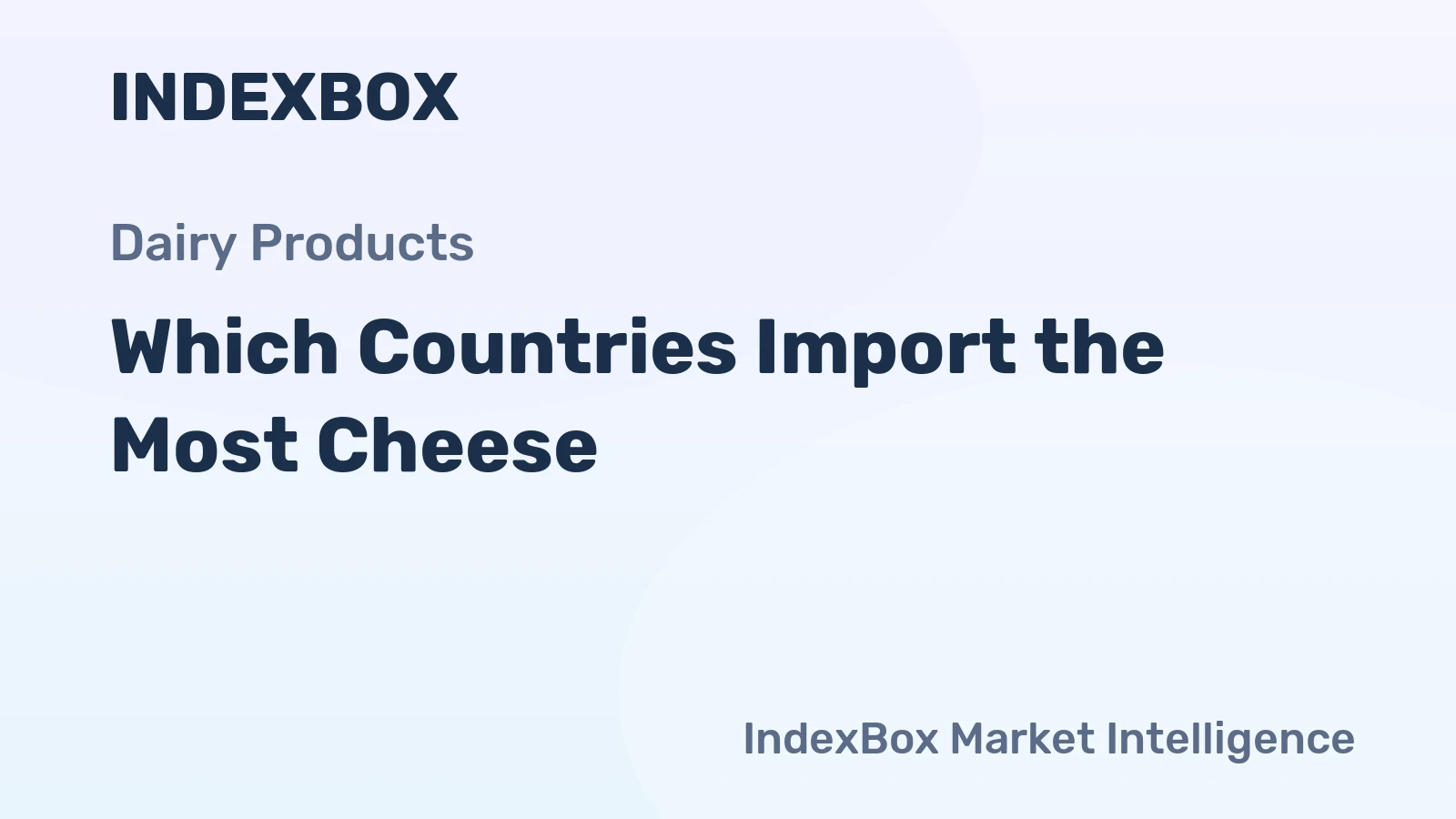 Which Countries Import the Most Cheese?
