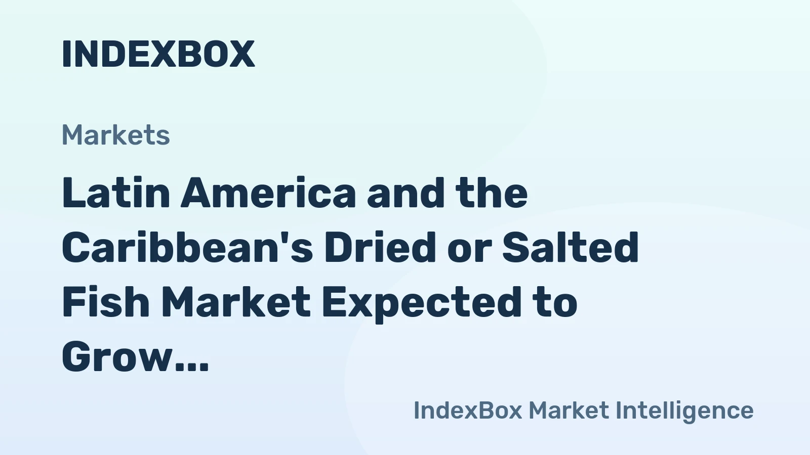 Latin America and the Caribbean's Dried or Salted Fish Market Expected to Grow at +0.7% CAGR Over Next Decade