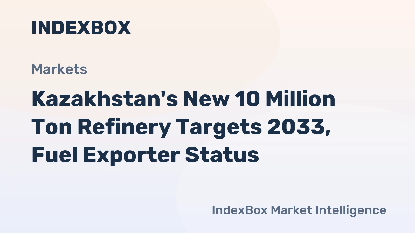 Kazakhstan's New 10 Million Ton Refinery Targets 2033, Fuel Exporter Status
