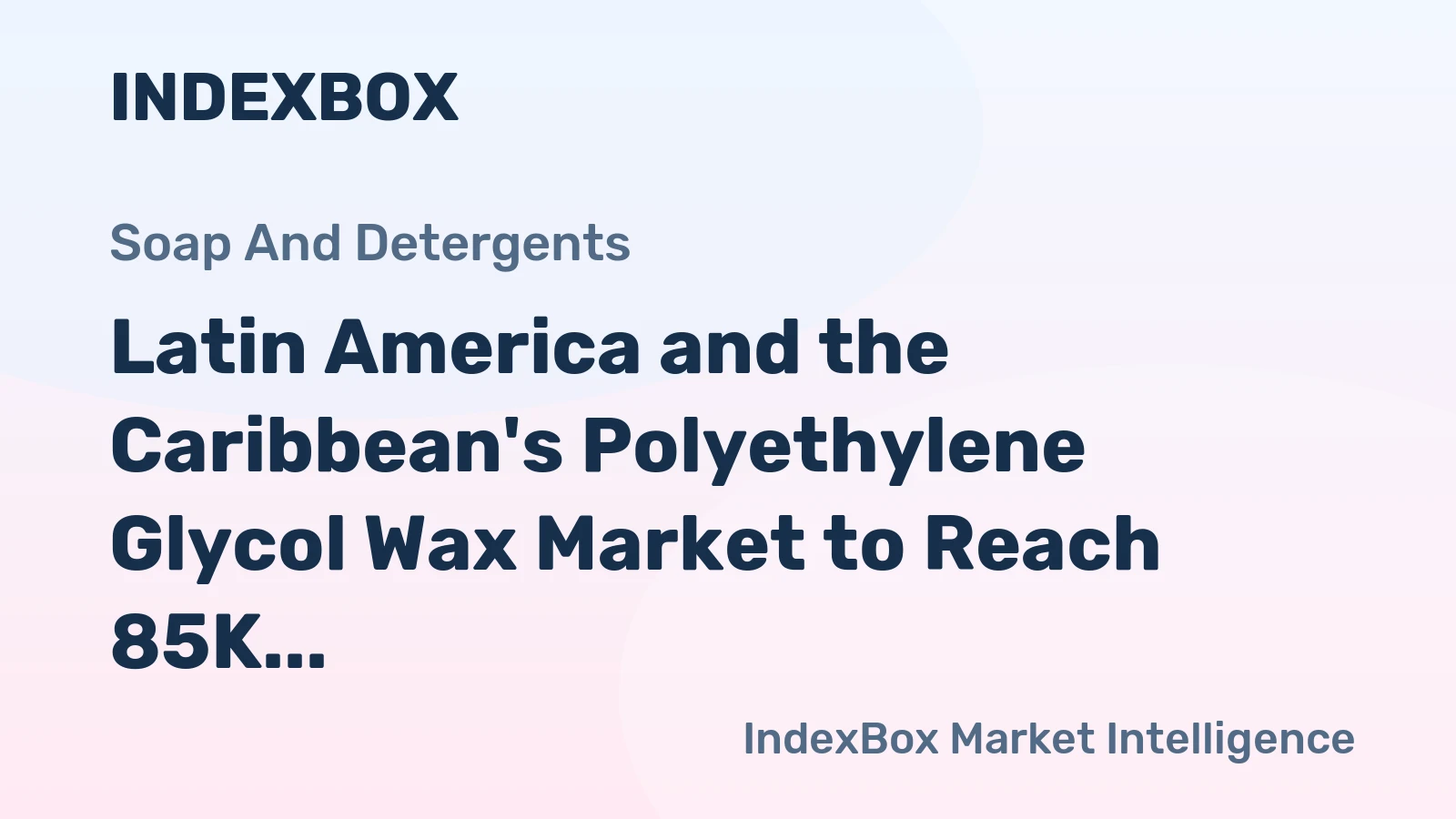 Latin America and the Caribbean's Polyethylene Glycol Wax Market to Reach 85K Tons and $226M by 2035