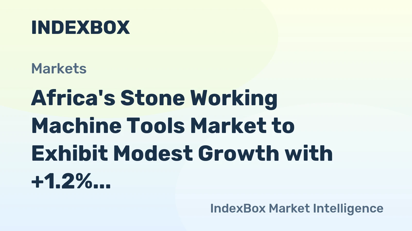 Africa's Stone Working Machine Tools Market to Exhibit Modest Growth with +1.2% CAGR