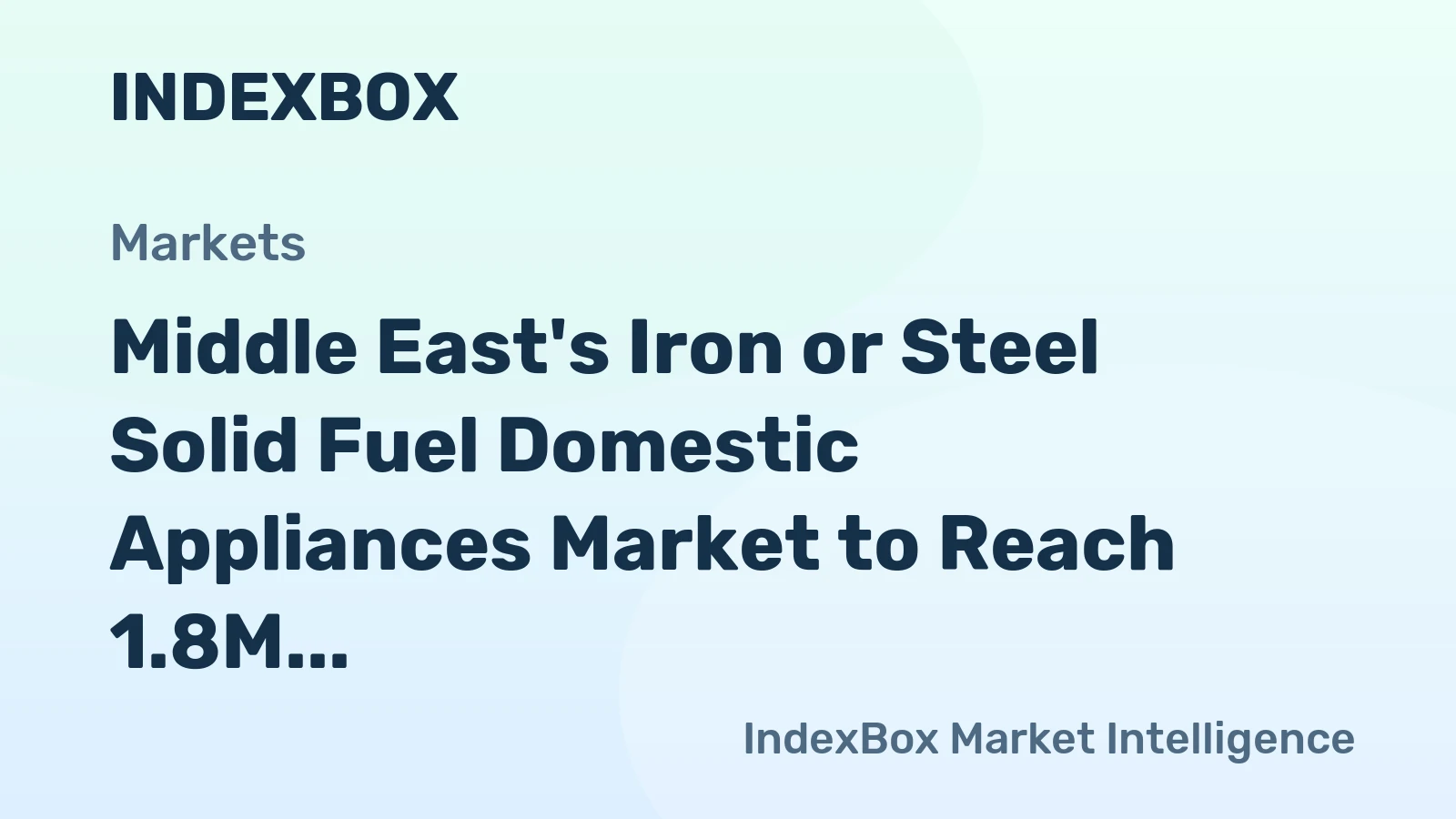 Middle East's Iron or Steel Solid Fuel Domestic Appliances Market to Reach 1.8M Units and $341M by 2035