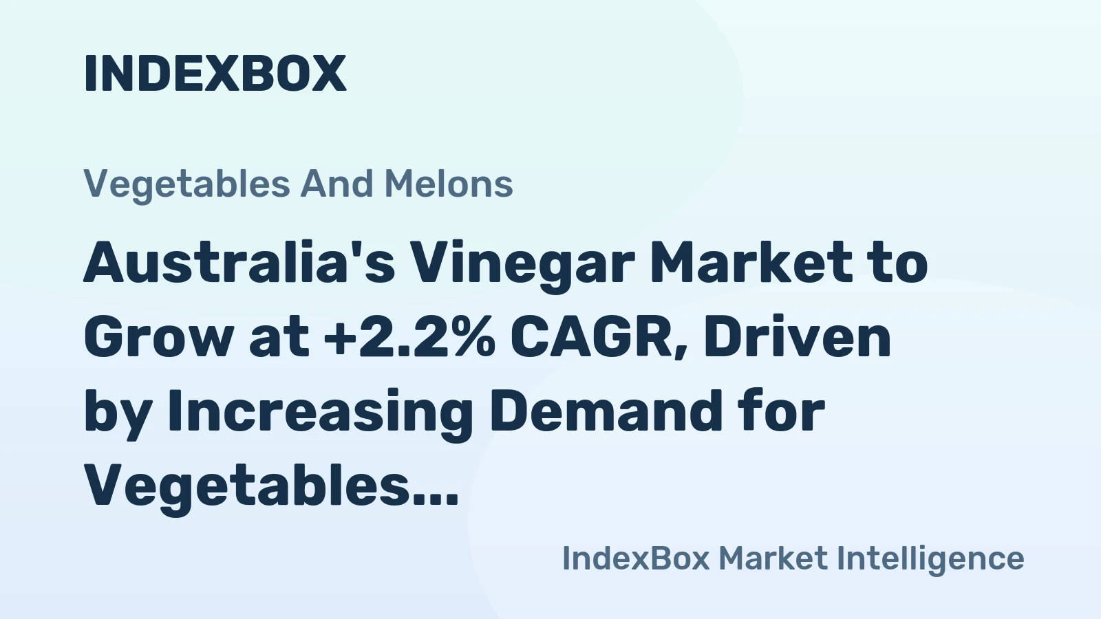 Australia's Vinegar Market to Grow at +2.2% CAGR, Driven by Increasing Demand for Vegetables