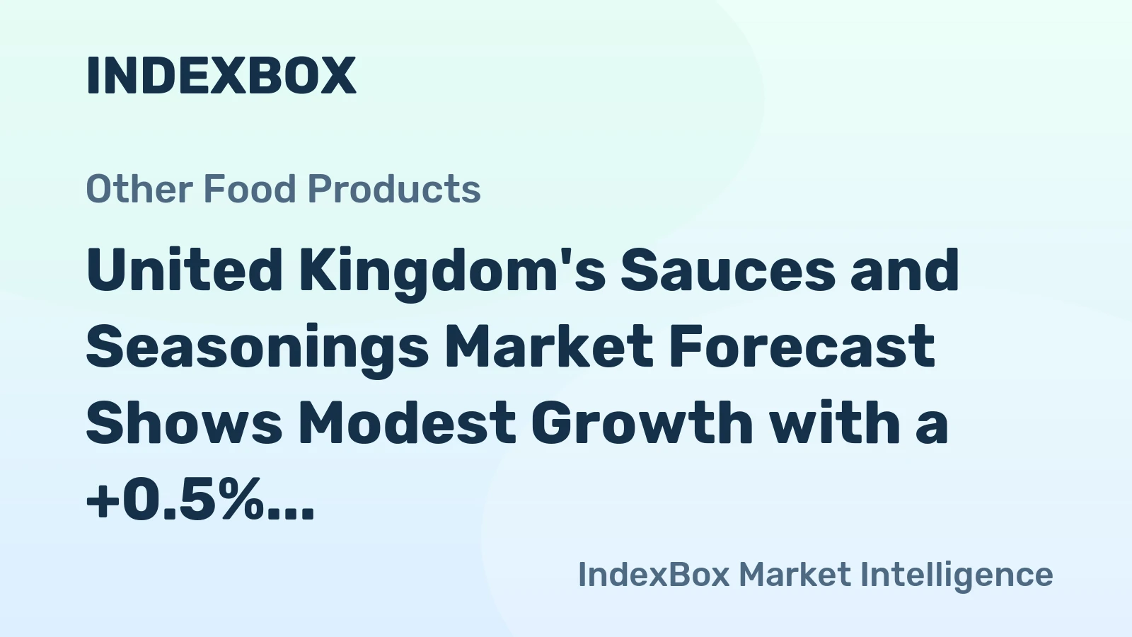 United Kingdom's Sauces and Seasonings Market Forecast Shows Modest Growth with a +0.5% Value CAGR