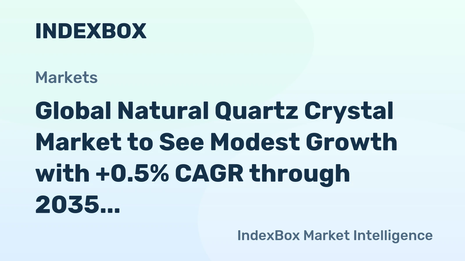 Global Natural Quartz Crystal Market to See Modest Growth with +0.5% CAGR through 2035