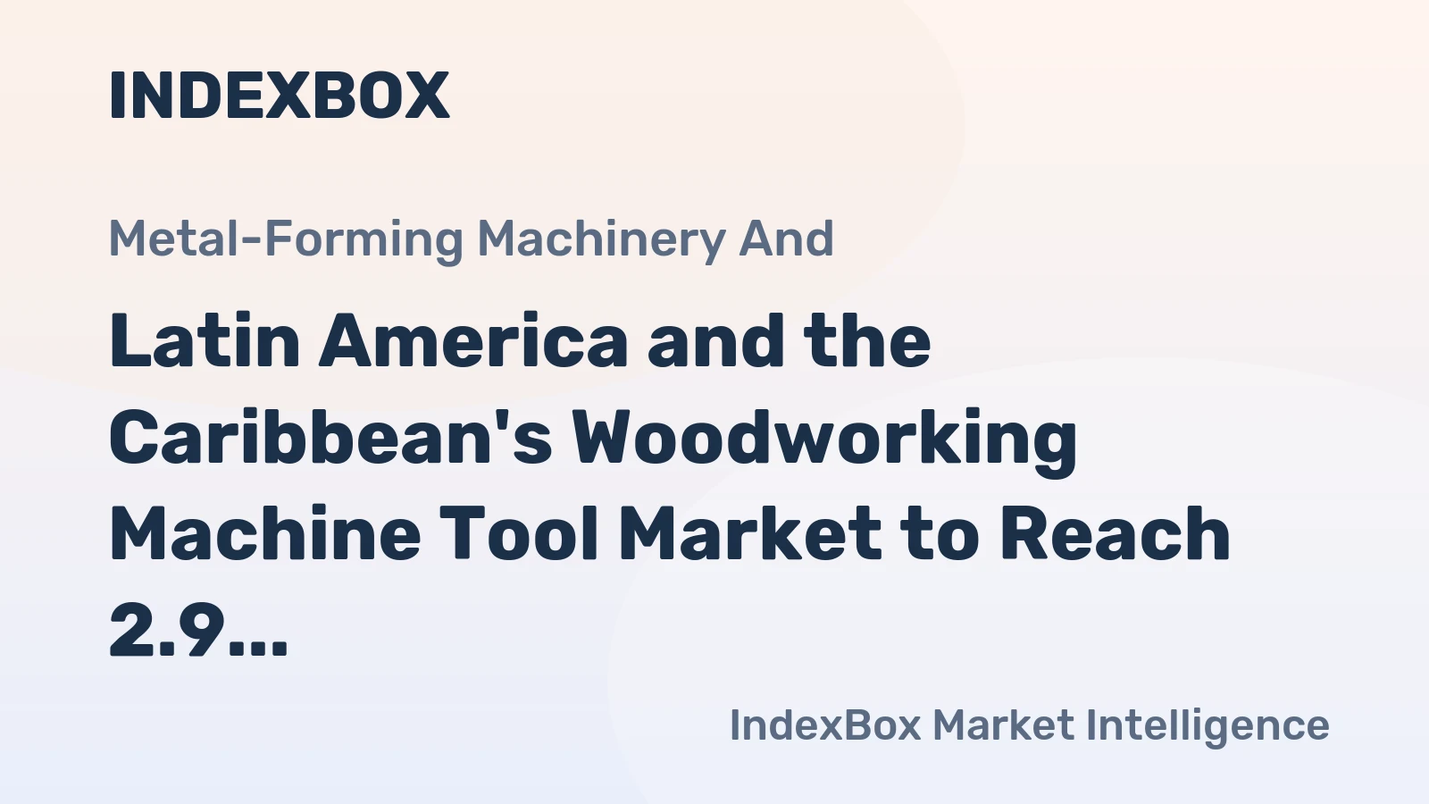Latin America and the Caribbean's Woodworking Machine Tool Market to Reach 2.9 Million Units and $3.2 Billion