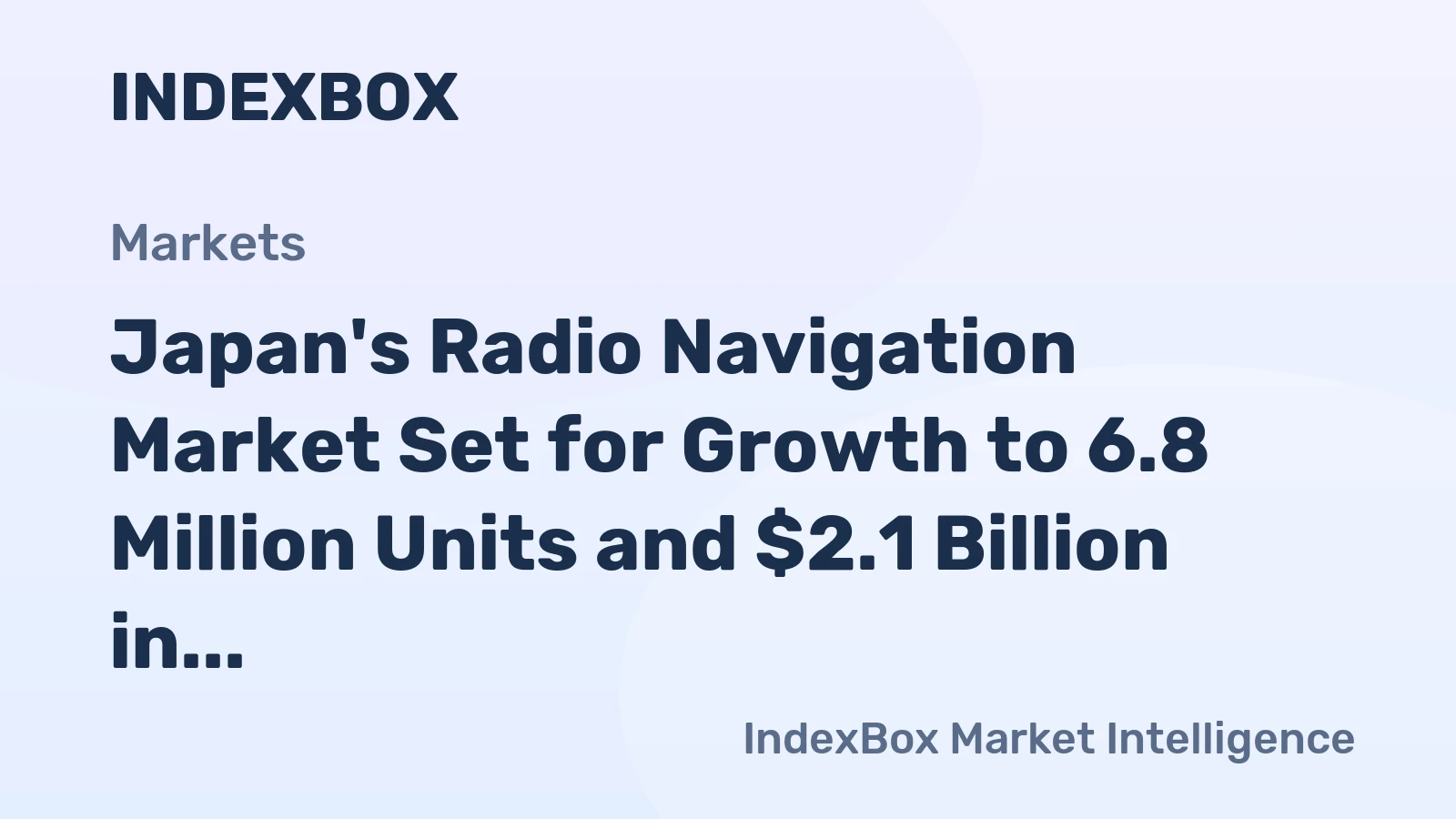 Japan's Radio Navigation Market Set for Growth to 6.8 Million Units and $2.1 Billion in Value