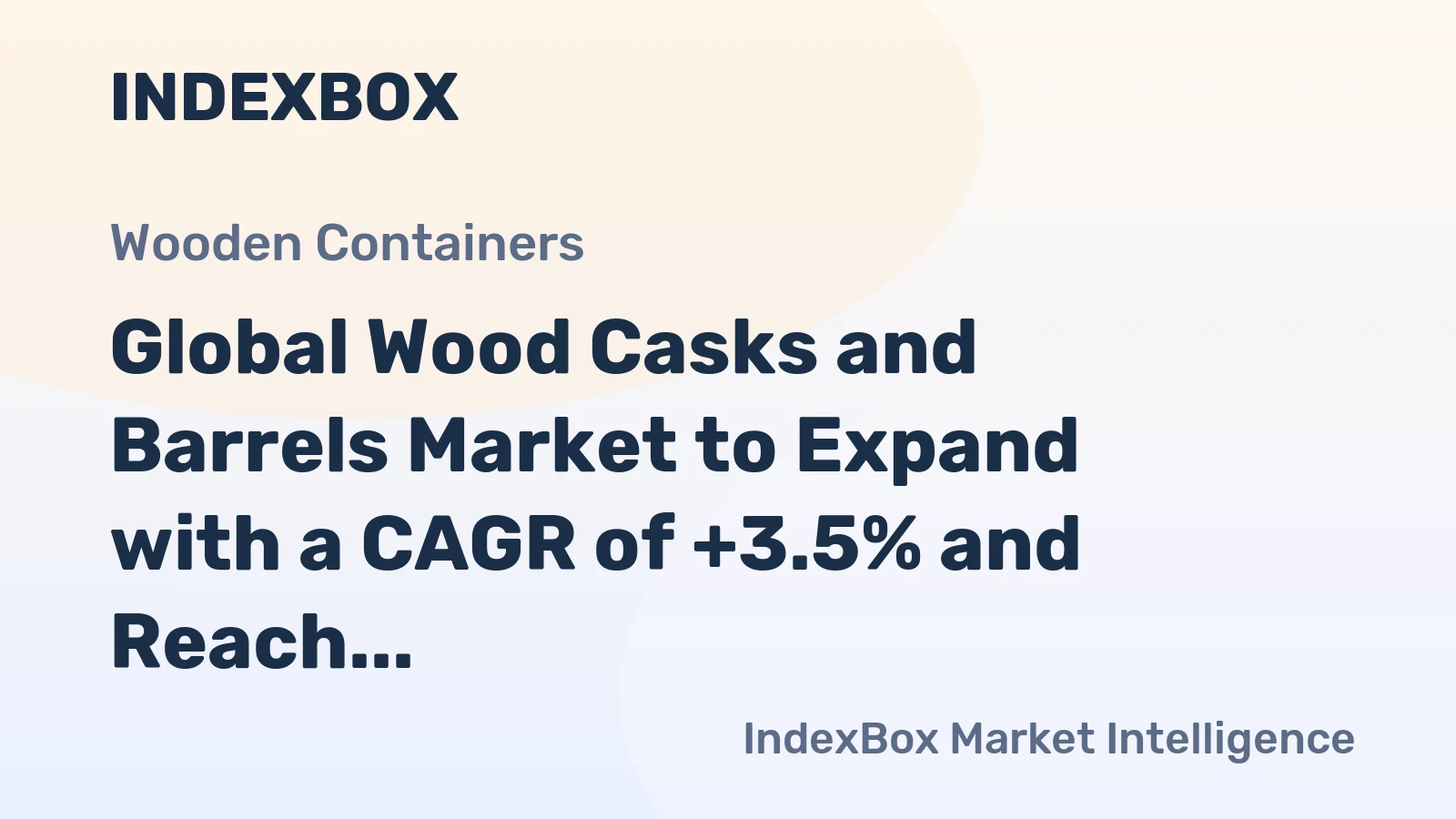 Global Wood Casks and Barrels Market to Expand with a CAGR of +3.5% and Reach $11.8B by 2035