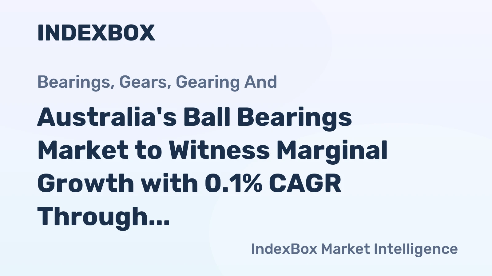Australia's Ball Bearings Market to Witness Marginal Growth with 0.1% CAGR Through 2035
