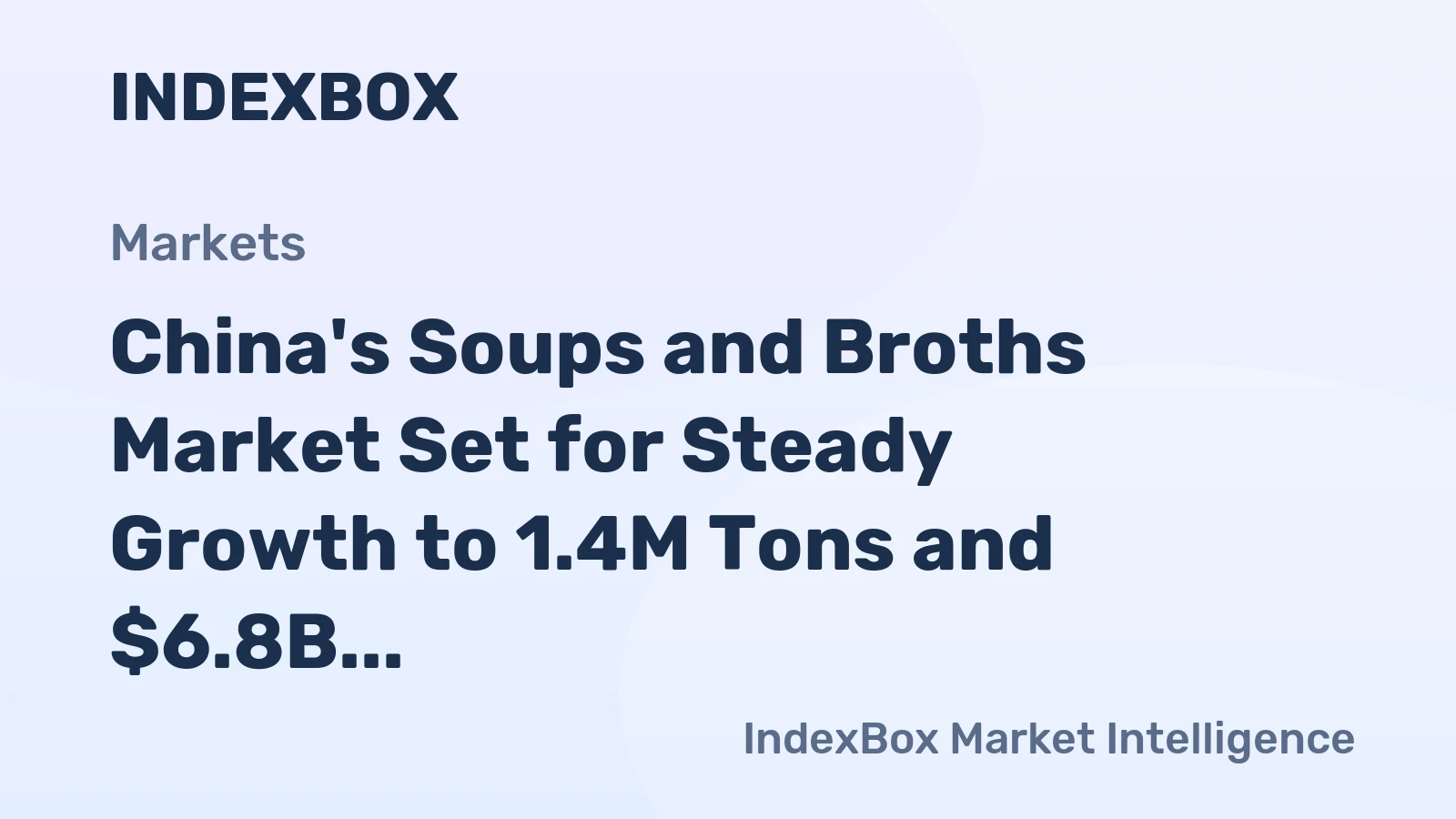 China's Soups and Broths Market Set for Steady Growth to 1.4M Tons and $6.8B