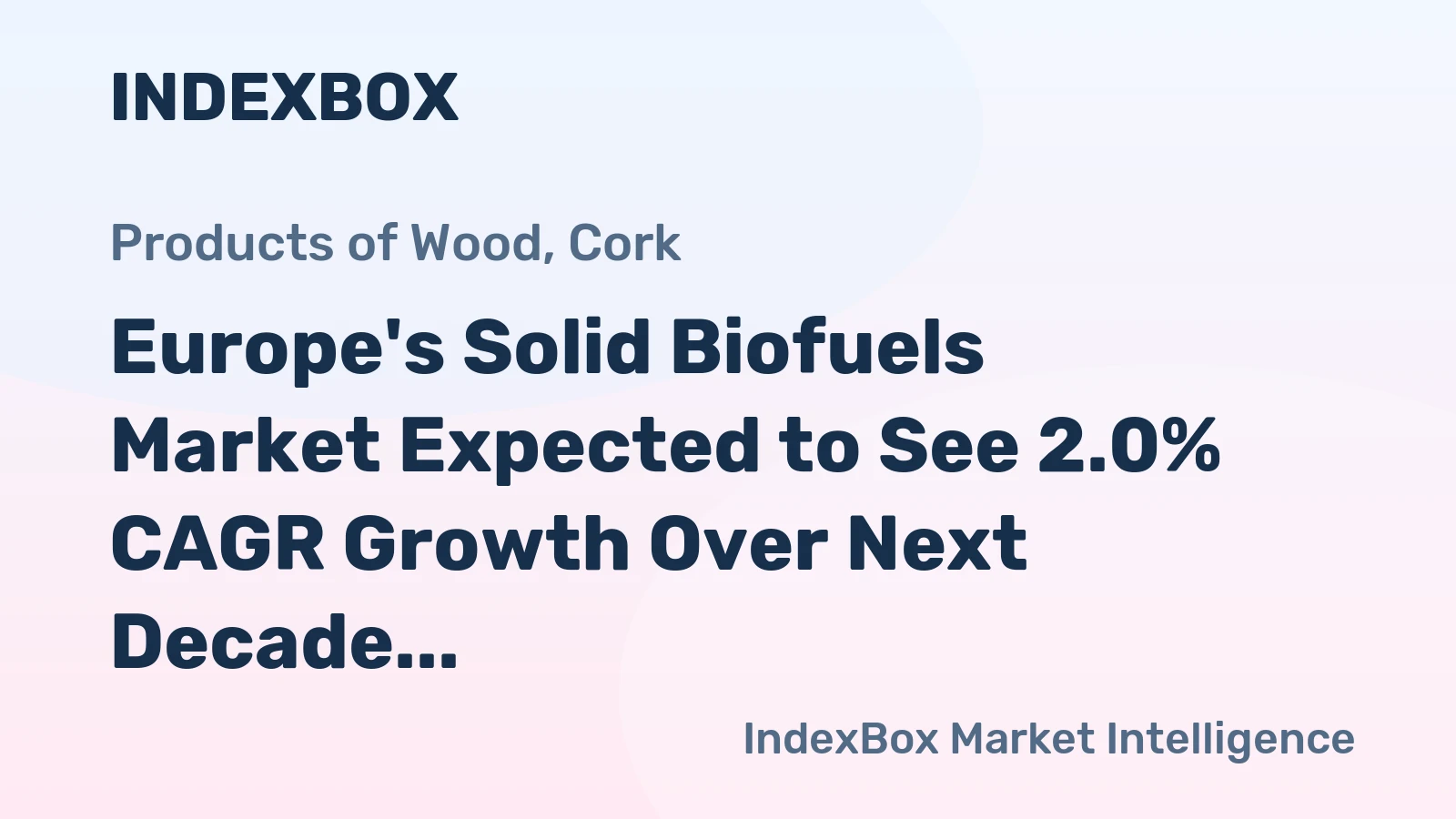 Europe's Solid Biofuels Market Expected to See 2.0% CAGR Growth Over Next Decade