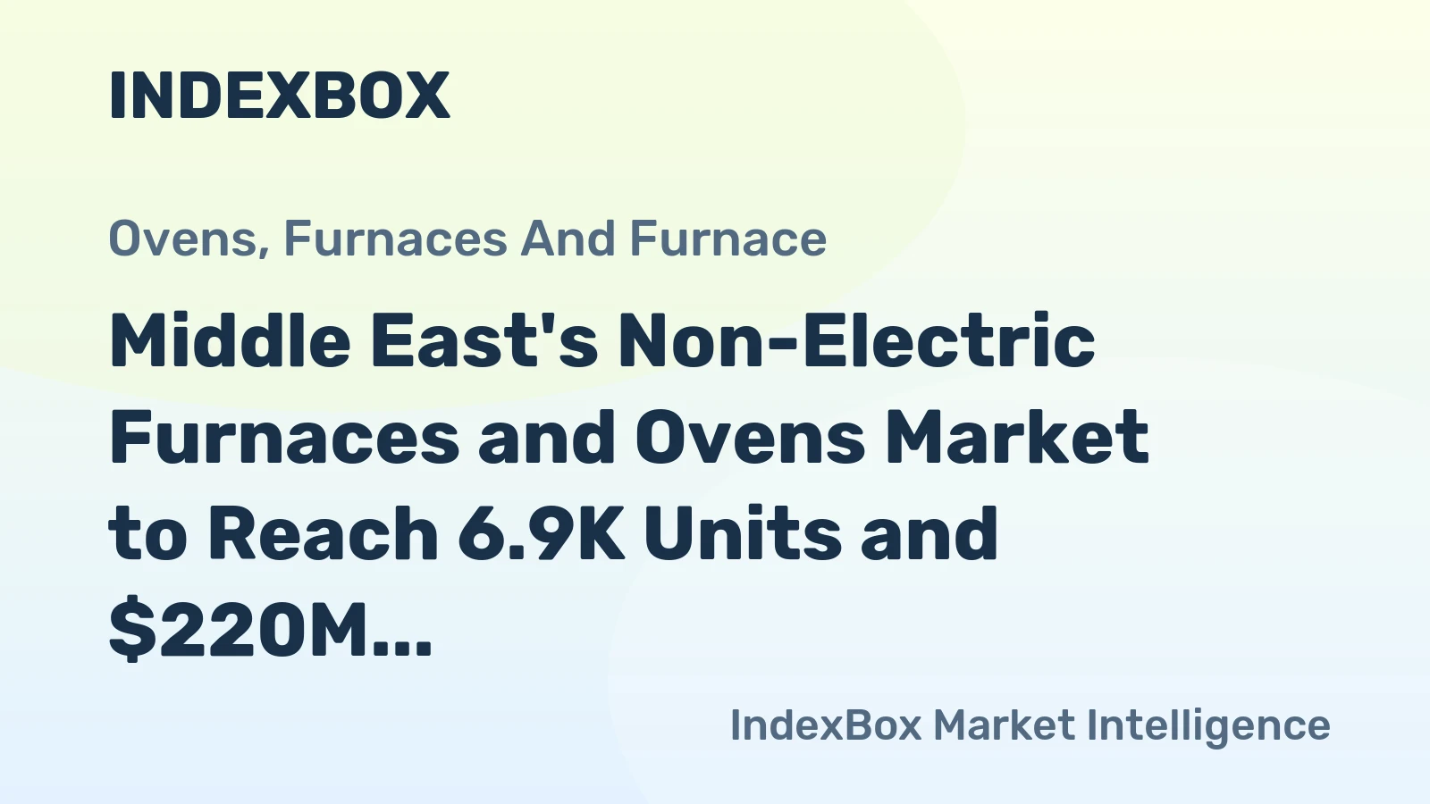 Middle East's Non-Electric Furnaces and Ovens Market to Reach 6.9K Units and $220M by 2035