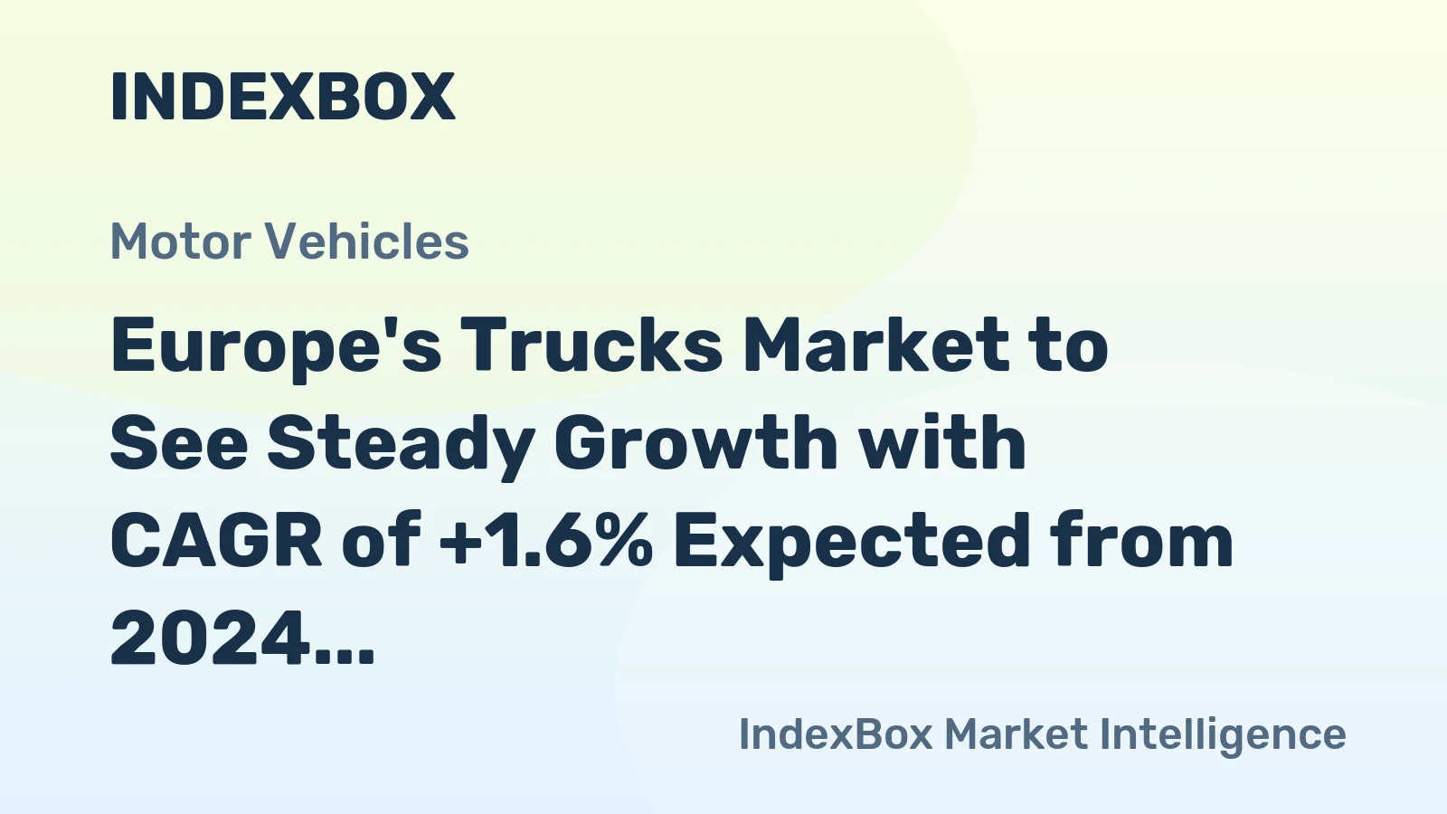 Europe's Trucks Market to See Steady Growth with CAGR of +1.6% Expected from 2024 to 2035