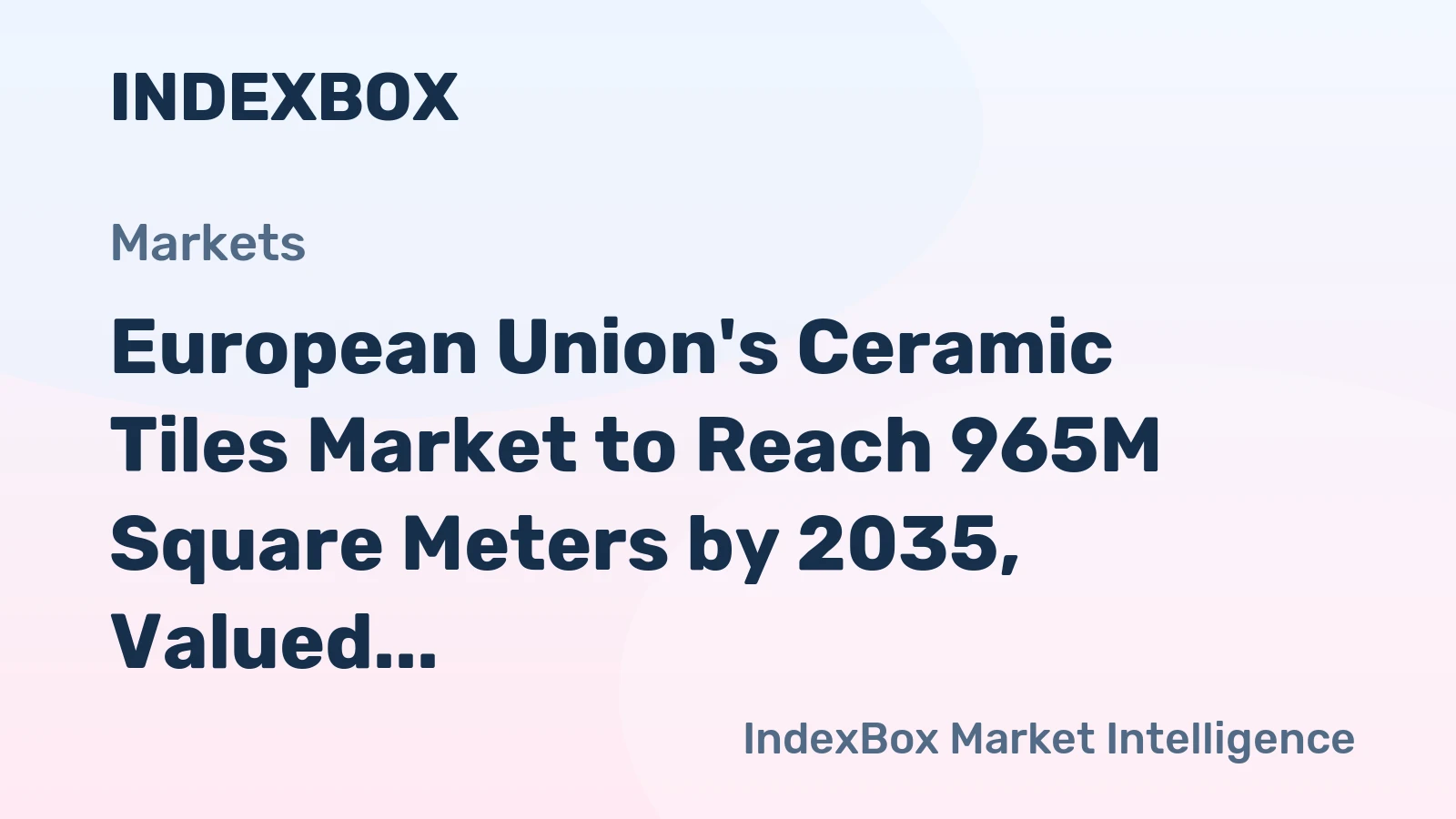 European Union's Ceramic Tiles Market to Reach 965M Square Meters by 2035, Valued at $13.5B