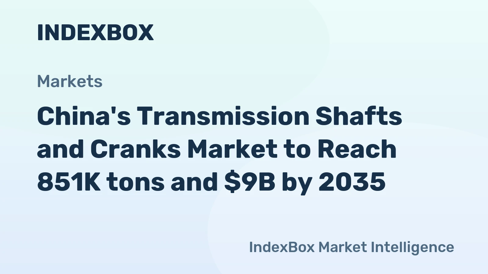 China's Transmission Shafts and Cranks Market to Reach 851K tons and $9B by 2035