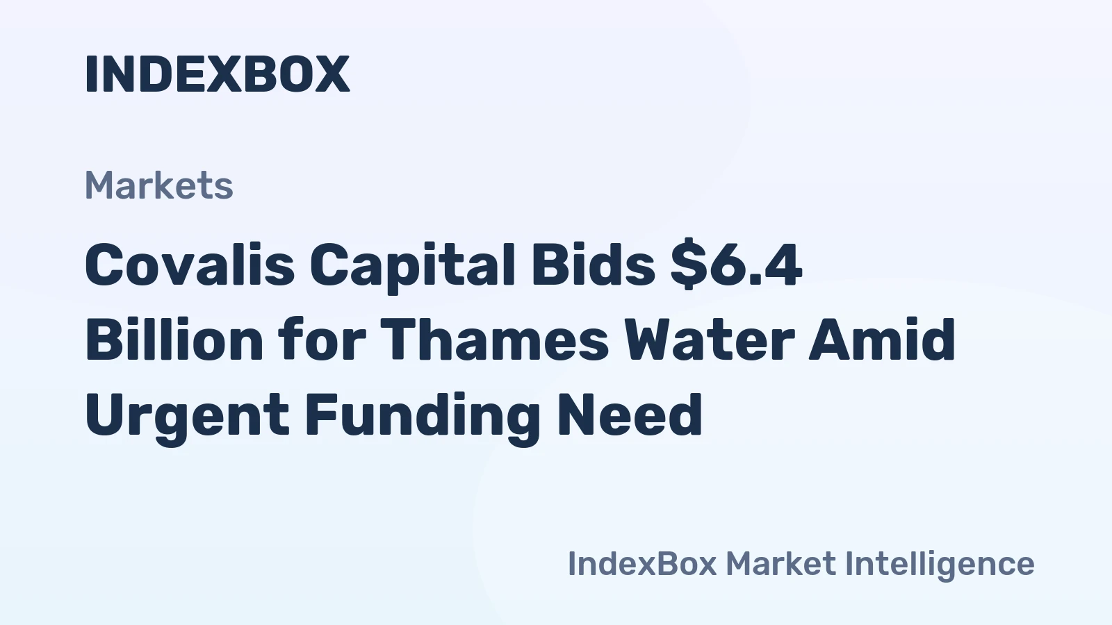 Covalis Capital Bids $6.4 Billion for Thames Water Amid Urgent Funding Need