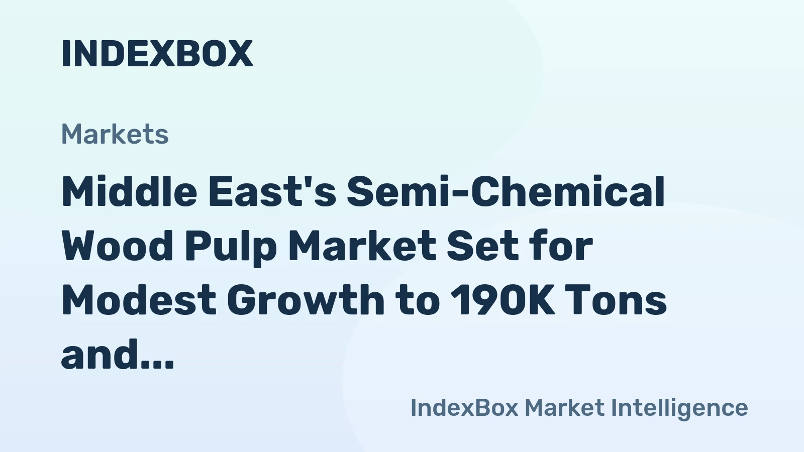 Middle East's Semi-Chemical Wood Pulp Market Set for Modest Growth to 190K Tons and $200M
