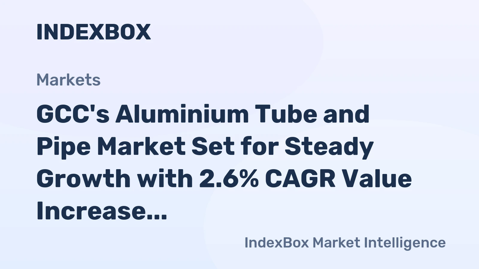 GCC's Aluminium Tube and Pipe Market Set for Steady Growth with 2.6% CAGR Value Increase