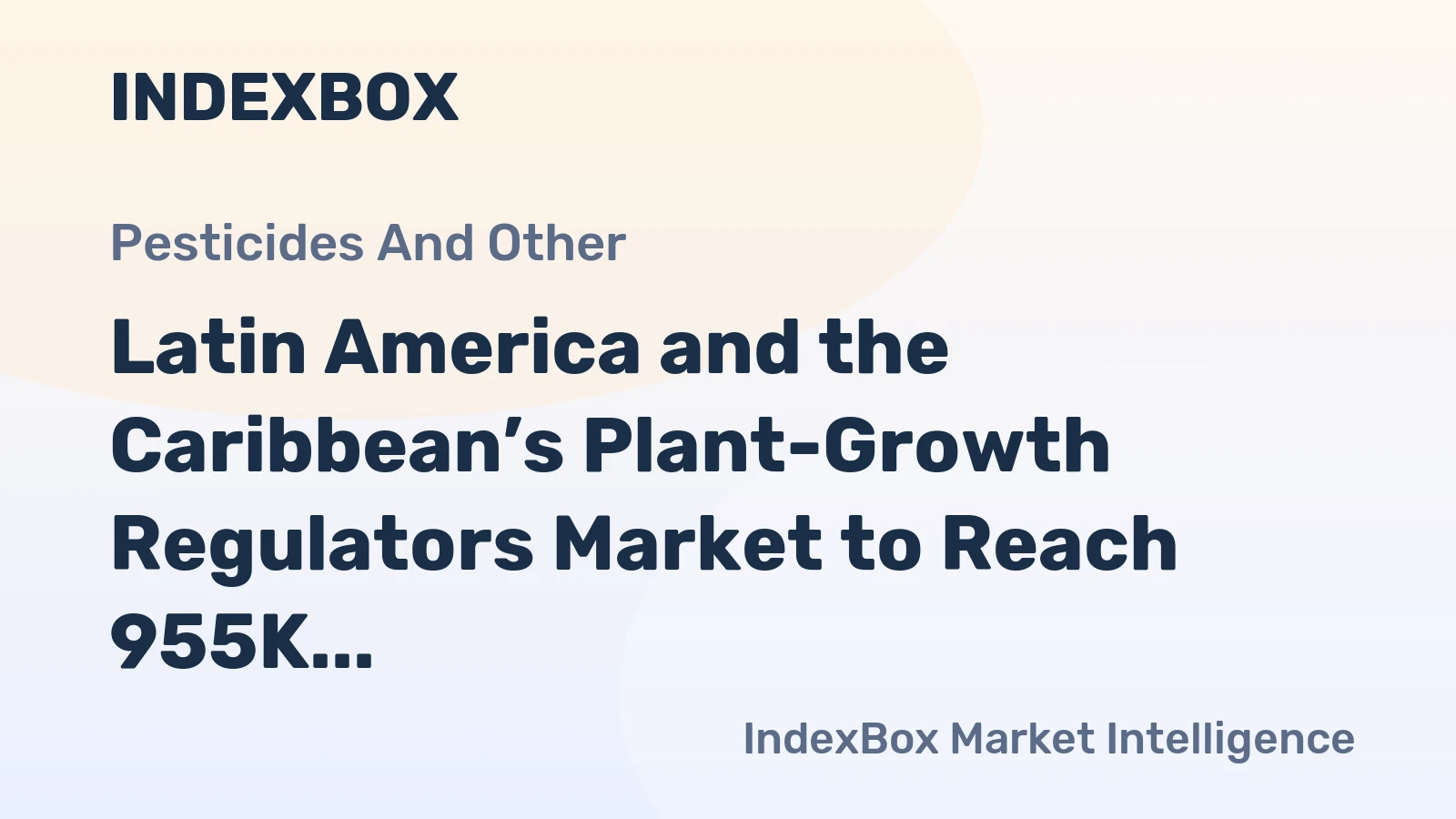 Latin America and the Caribbean’s Plant-Growth Regulators Market to Reach 955K Tons and $5.8B by 2035