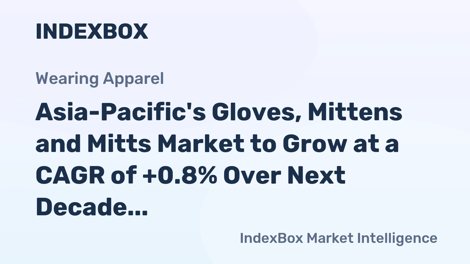 Asia-Pacific's Gloves, Mittens and Mitts Market to Grow at a CAGR of +0.8% Over Next Decade