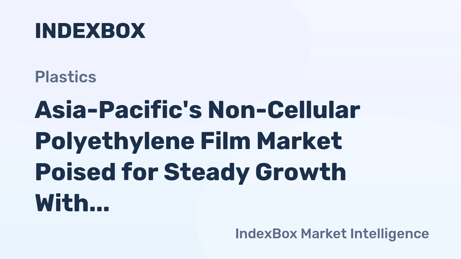 Asia-Pacific's Non-Cellular Polyethylene Film Market Poised for Steady Growth With 1.6% CAGR Through 2035