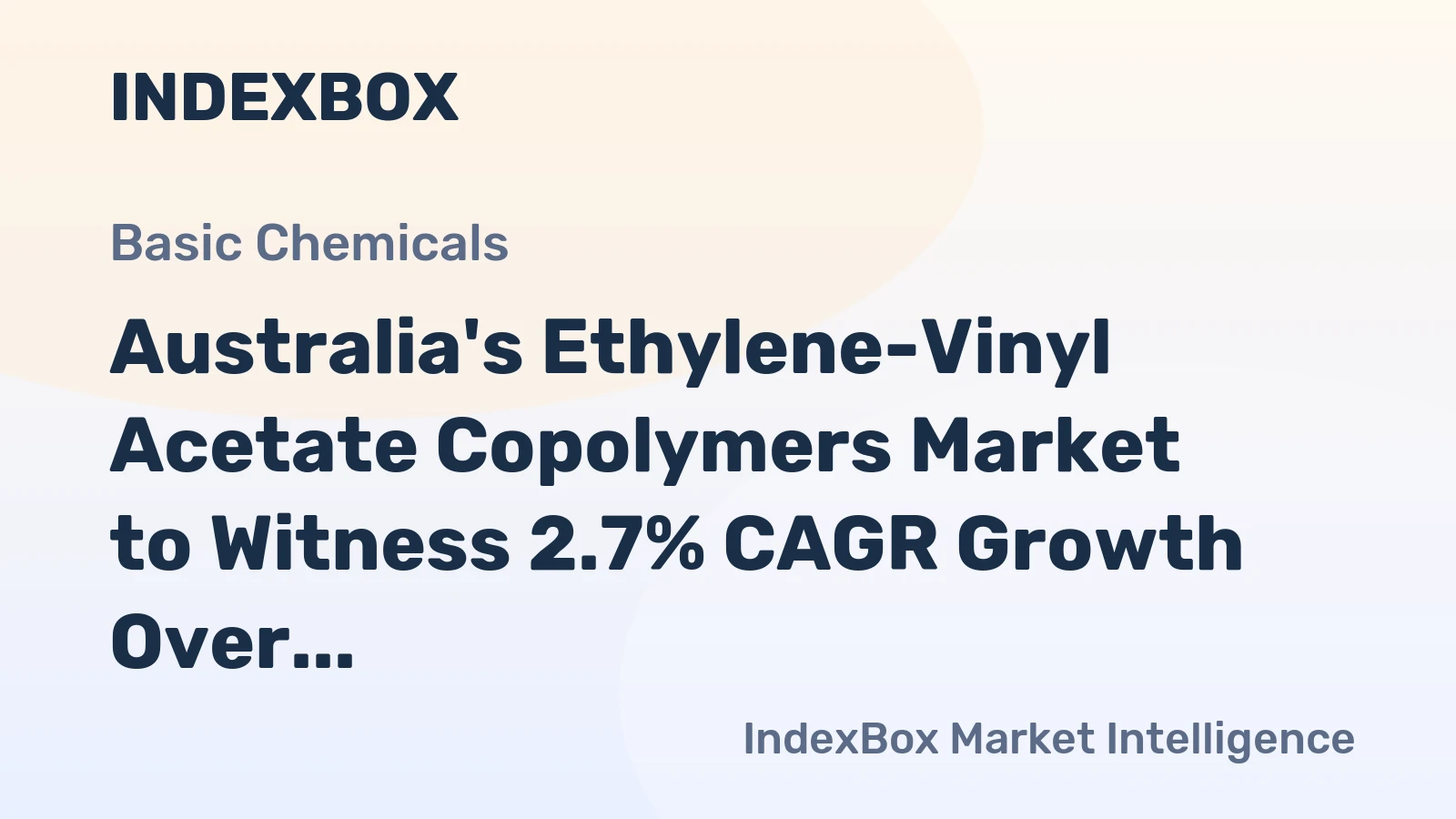 Australia's Ethylene-Vinyl Acetate Copolymers Market to Witness 2.7% CAGR Growth Over the Next Decade