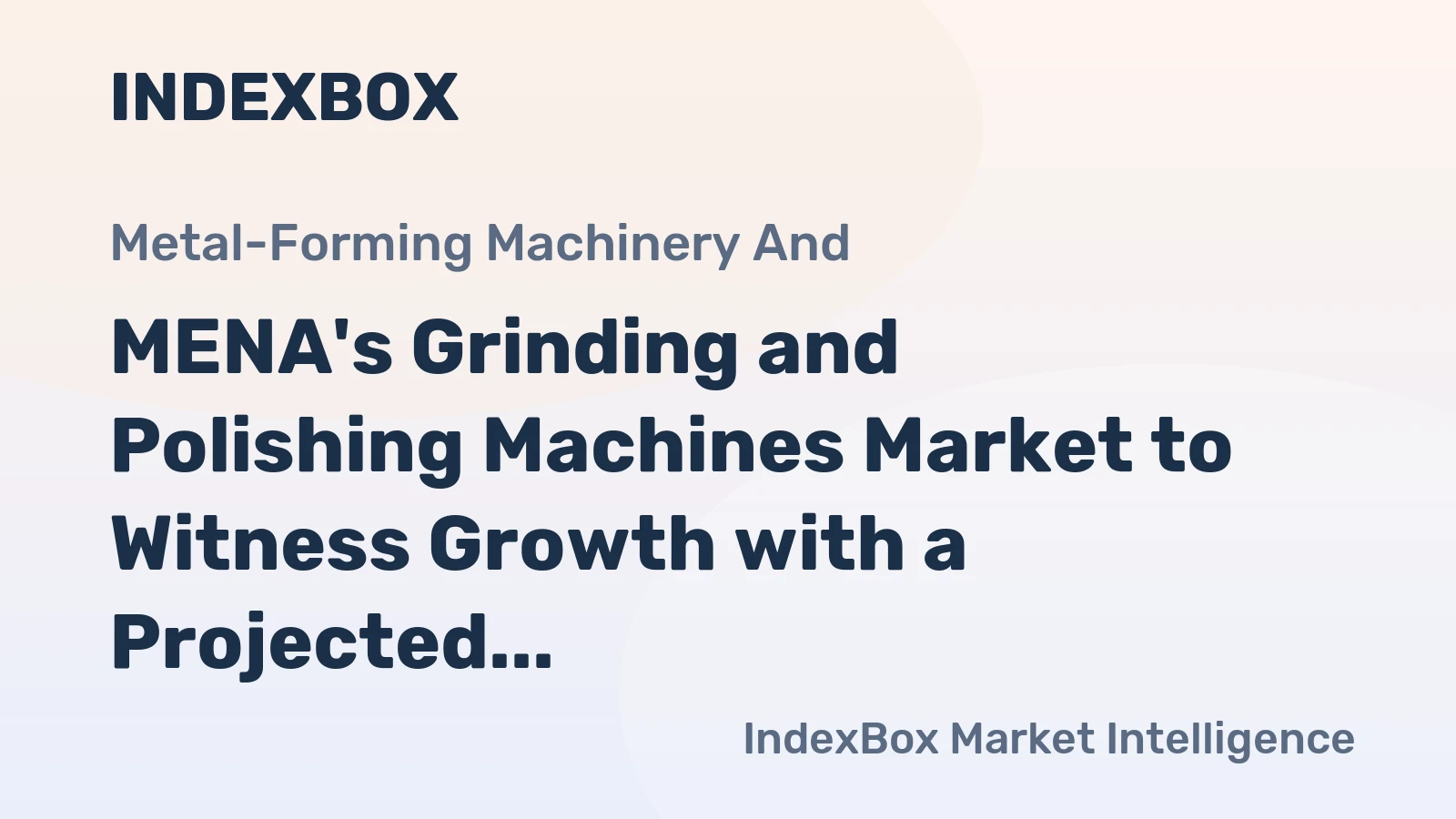 MENA's Grinding and Polishing Machines Market to Witness Growth with a Projected CAGR of +3.7% by 2035